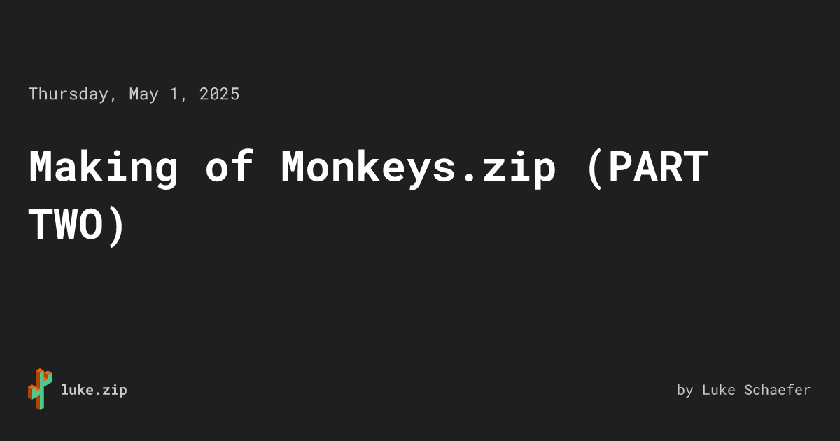 Making of Monkeys.zip (PART TWO) • luke.zip