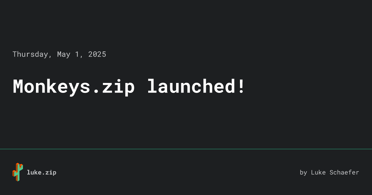 Monkeys.zip launched! • luke.zip